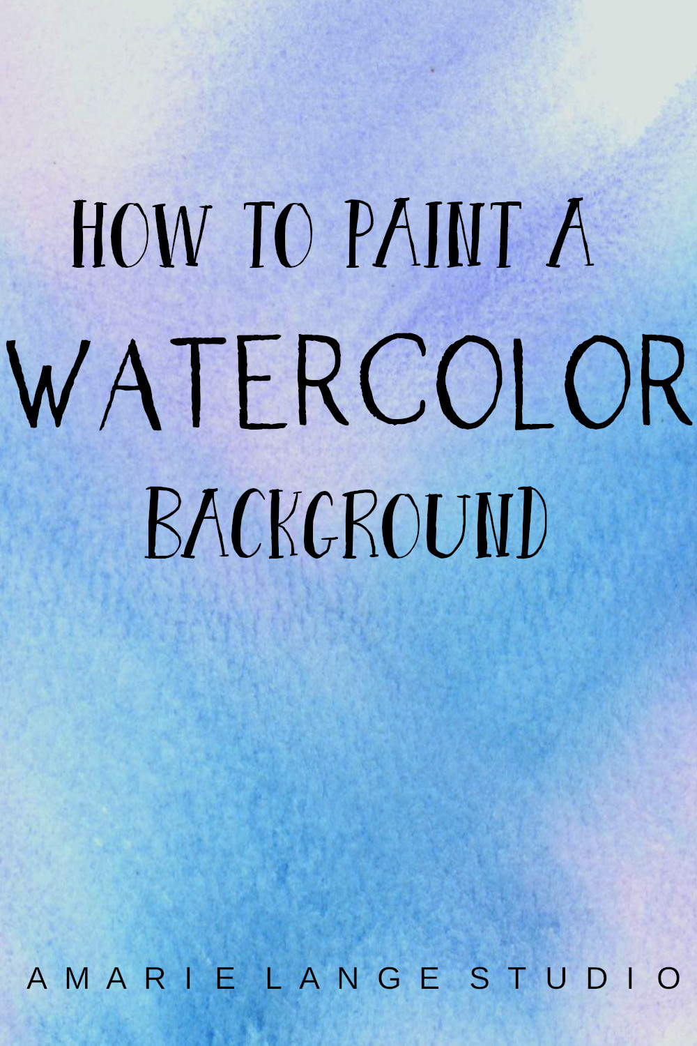How to Paint a Watercolor Background Using Easy Ideas - Amarie Lange Studio